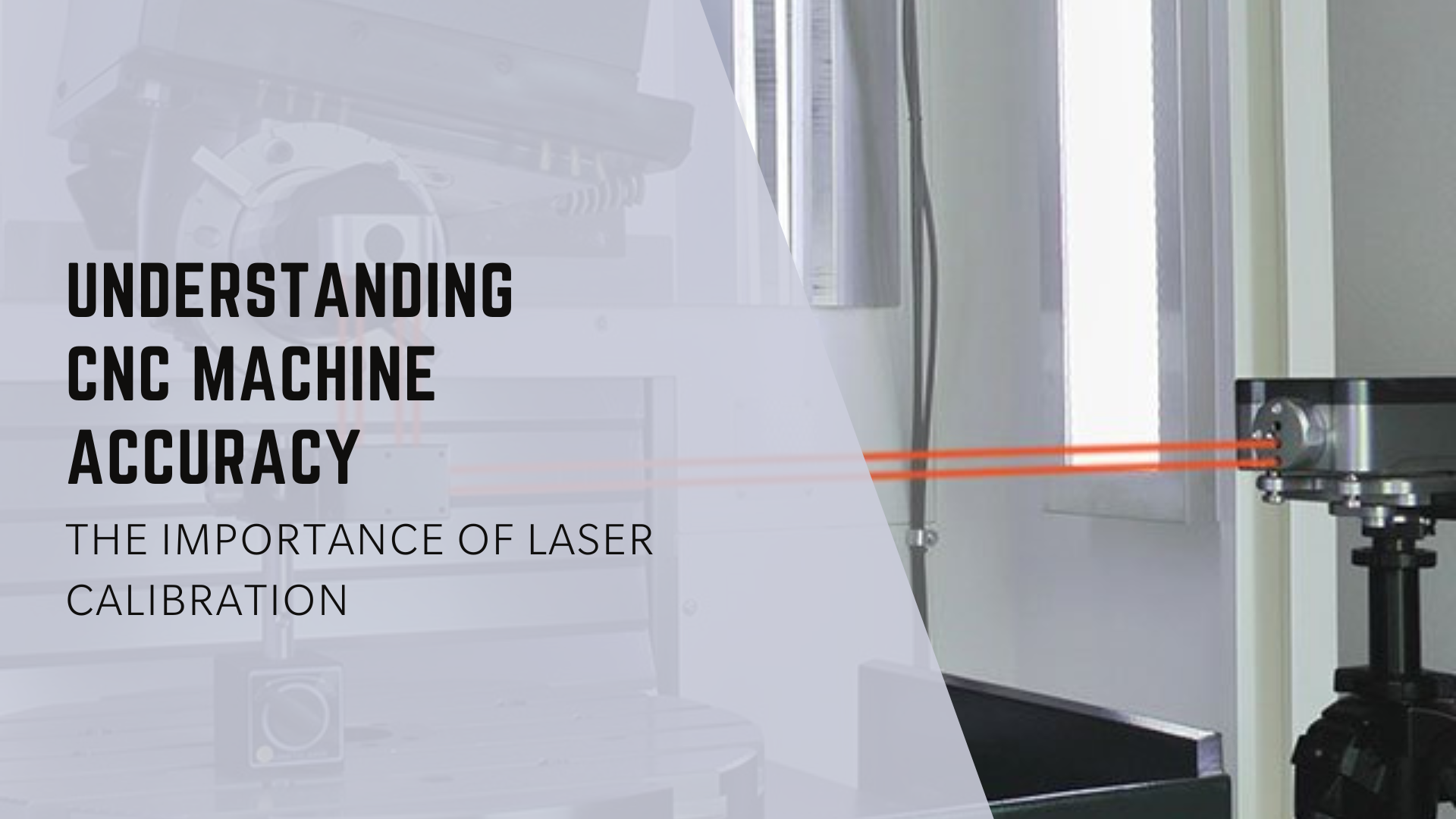 Understanding CNC Machine Accuracy: The Importance of Laser Calibration ...