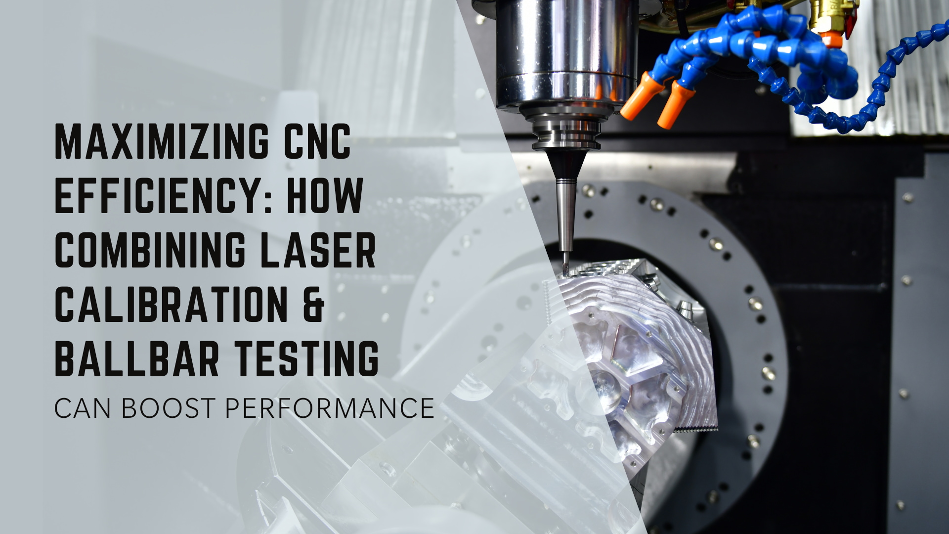 Maximize CNC Efficiency with Laser Calibration & Ballbar Testing